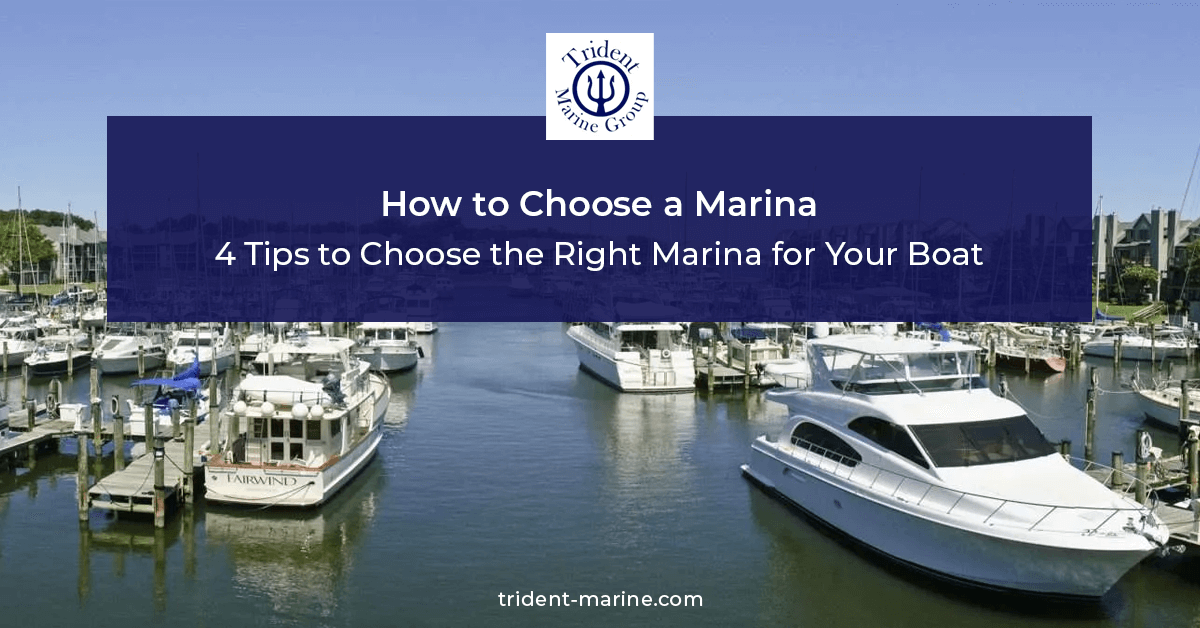 How to Choose a Marina: 4 Tips for Finding the Right Boat Marina